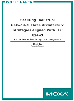 Securing Industrial Networks: Three Architecture Strategies Aligned ...